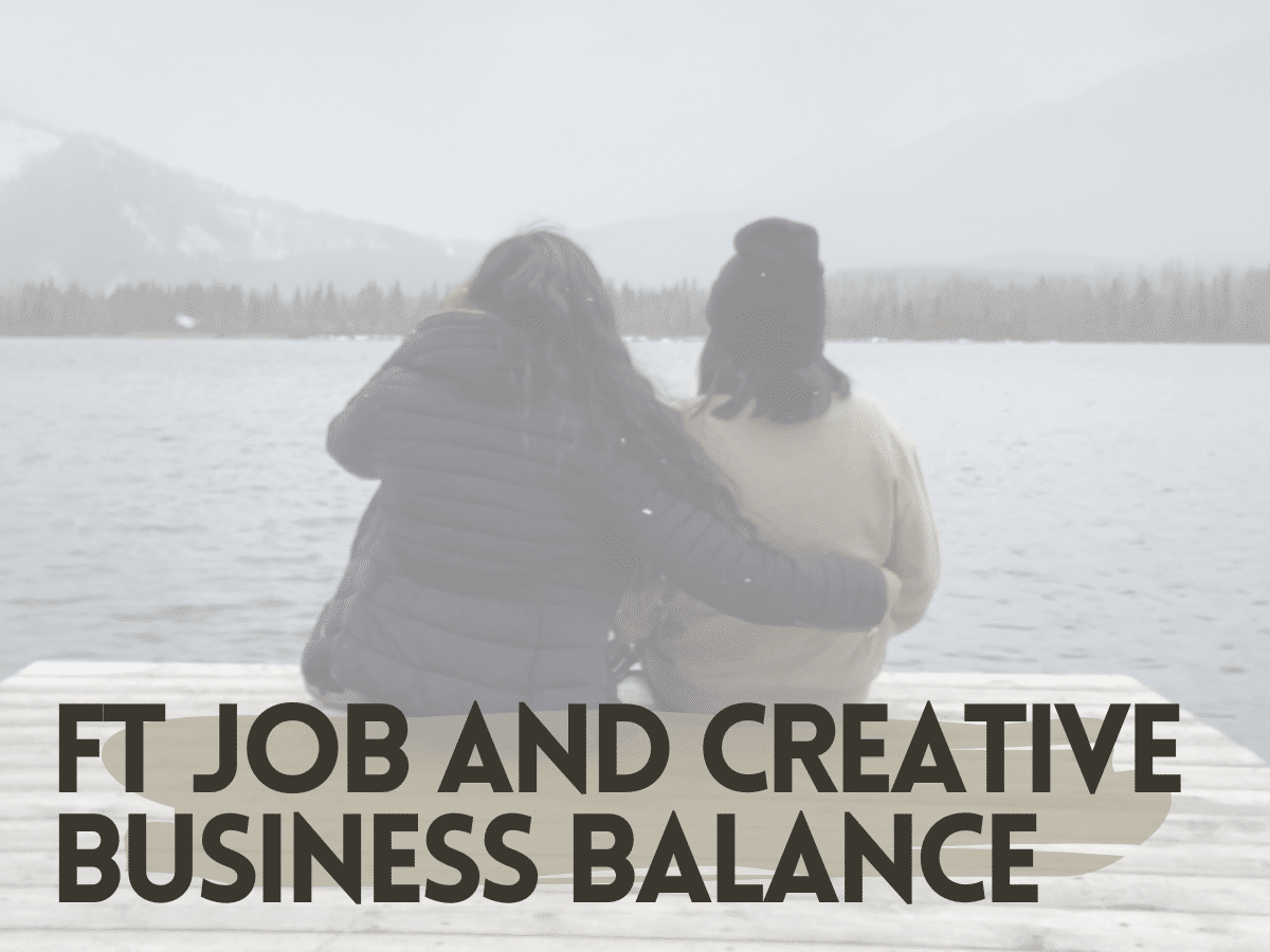 How to Balance a Creative Business and a Full-Time Job