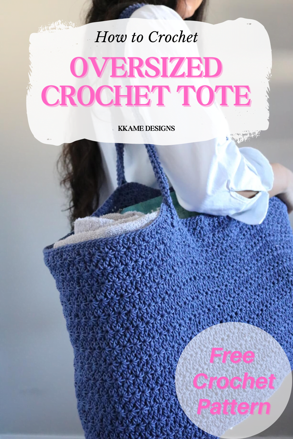 Free Oversized Crochet Tote Pattern to Make this 2023- KKAME